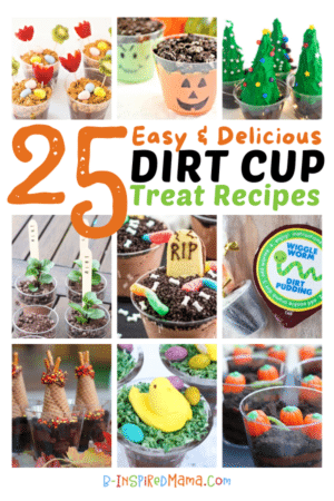 Easy Dirt Cup Recipe + 25 More Dirt Pudding Treats • B-Inspired Mama